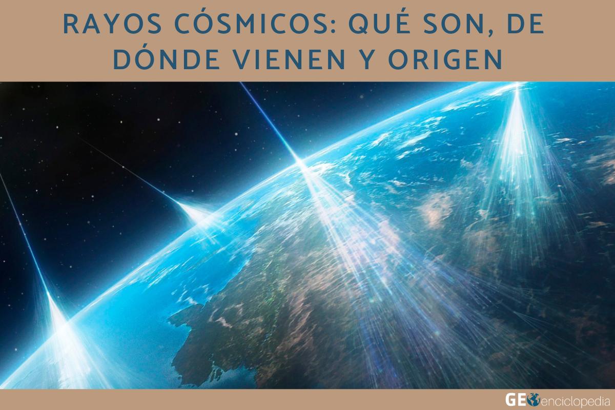 Rayos cósmicos: qué son, de dónde vienen y origen - Resumen